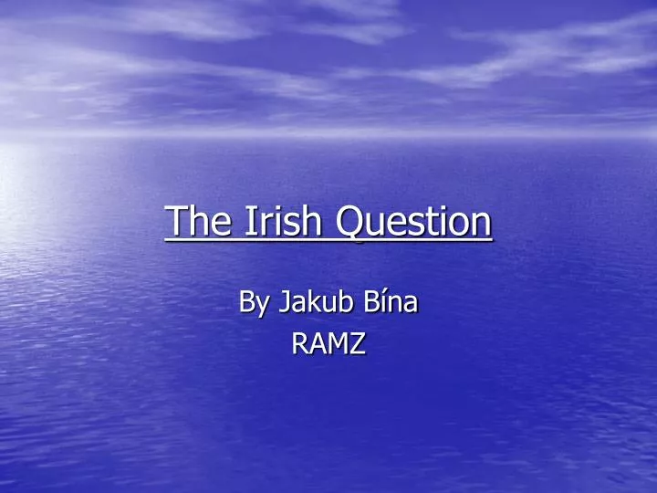 PPT - The Irish Question PowerPoint Presentation, free download - ID ...