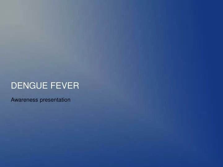 PPT - DENGUE FEVER PowerPoint Presentation, free download - ID:2201073