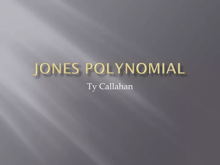 PPT - Jones Polynomial PowerPoint Presentation, free download - ID:2201826