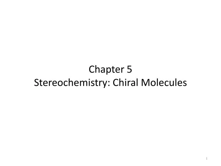 PPT - Chapter 5 Stereochemistry: Chiral Molecules PowerPoint ...