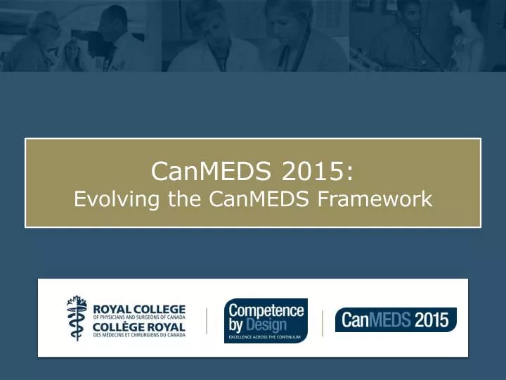PPT - CanMEDS 2015: Evolving the CanMEDS Framework PowerPoint ...