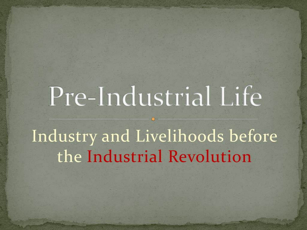 PPT - Pre-Industrial Life PowerPoint Presentation, free download - ID ...