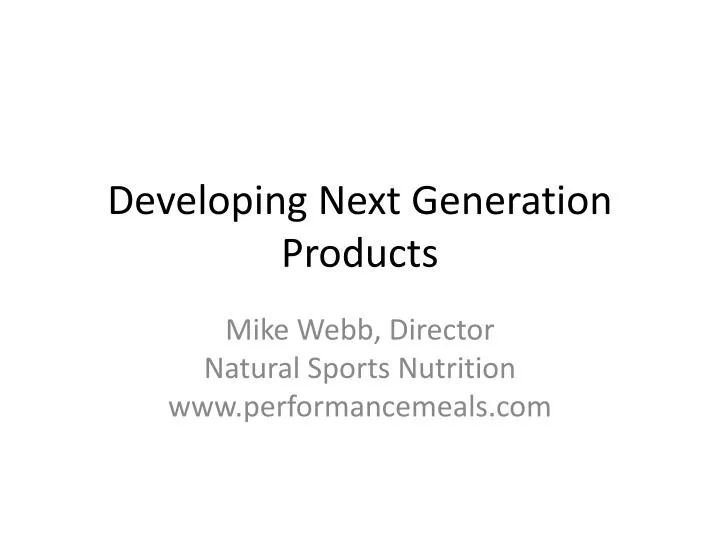 PPT - Developing Next Generation Products PowerPoint Presentation, free ...