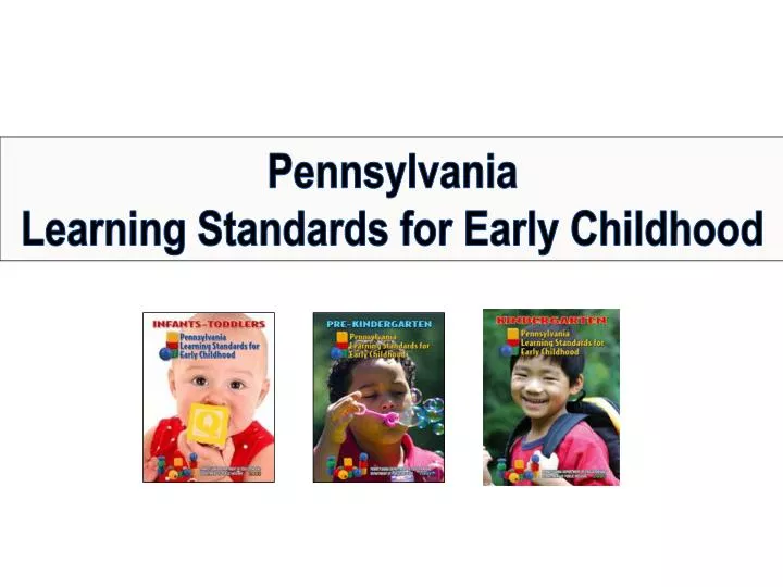 PPT - Pennsylvania Learning Standards for Early Childhood PowerPoint ...