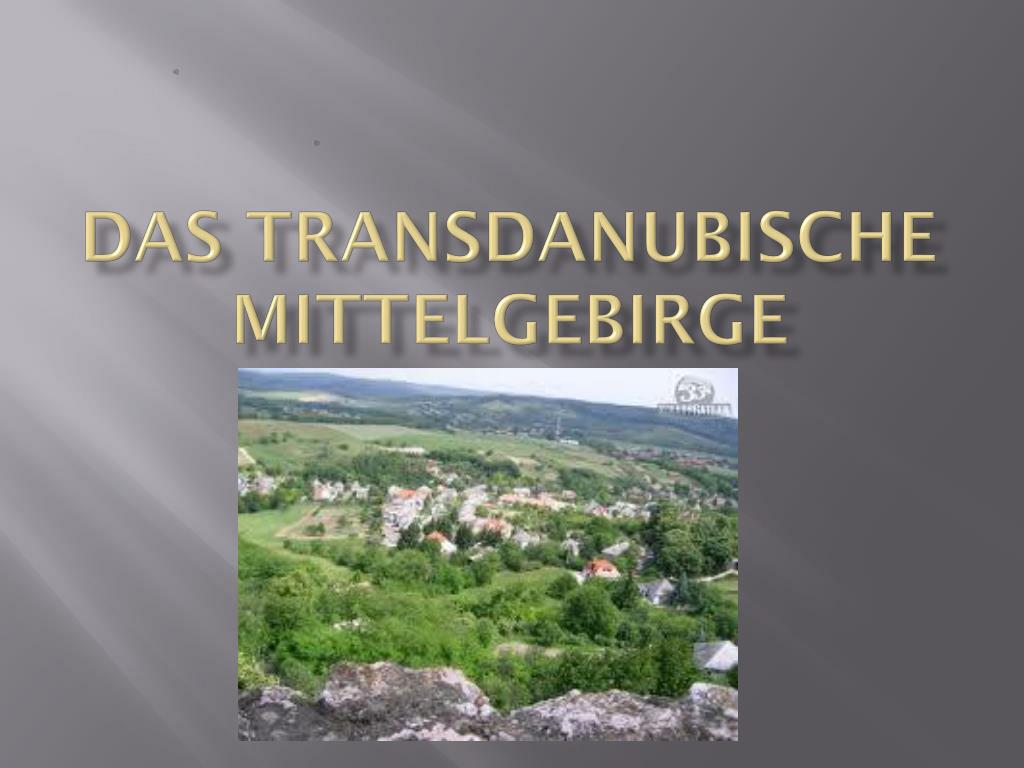 PPT - Das Transdanubische Mittelgebirge PowerPoint Presentation, free ...