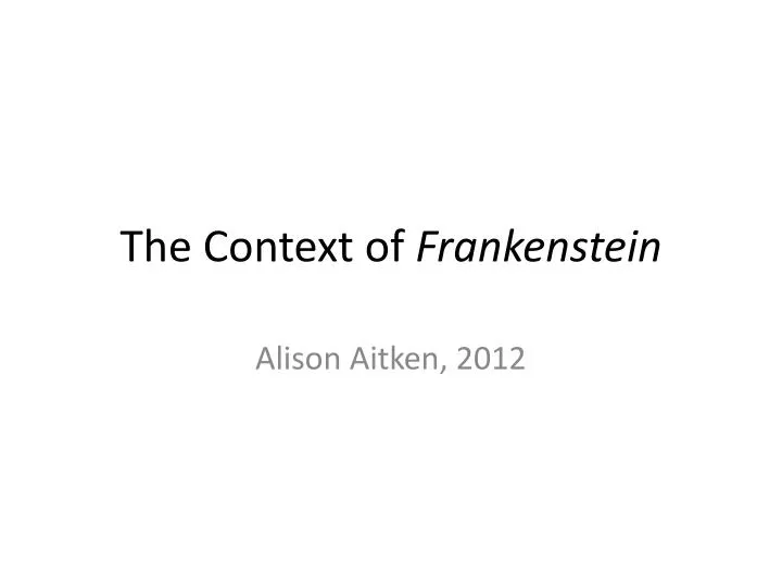 PPT - The Context of Frankenstein PowerPoint Presentation, free ...