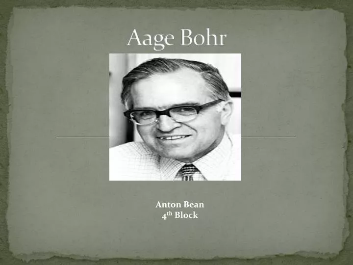 PPT - Aage Bohr PowerPoint Presentation, free download - ID:2206092