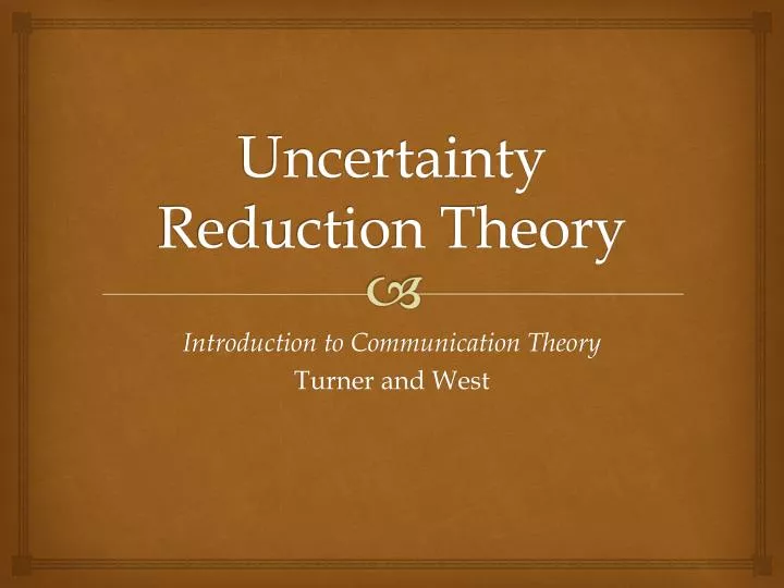 PPT - Uncertainty Reduction Theory PowerPoint Presentation, free ...