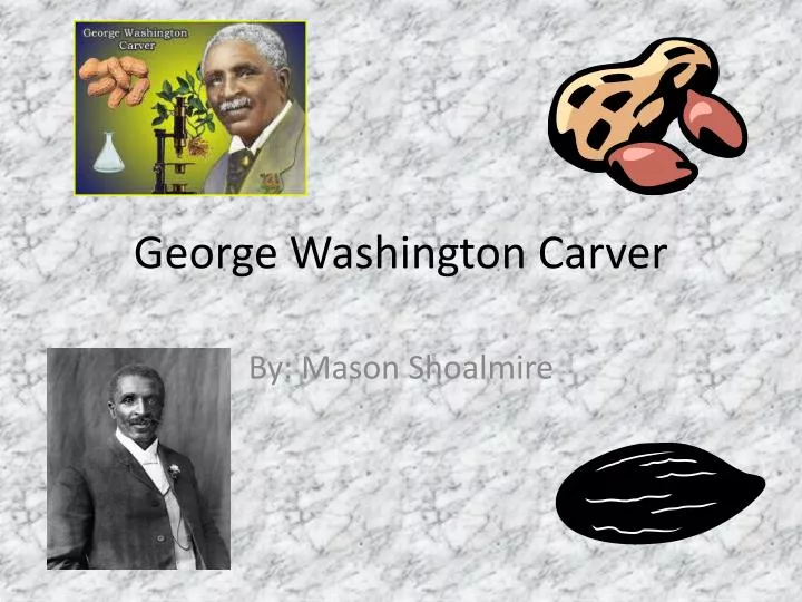 PPT - George Washington Carver PowerPoint Presentation, free download ...