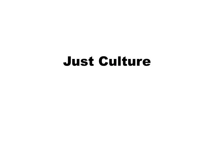 PPT - Just Culture PowerPoint Presentation, free download - ID:2206442
