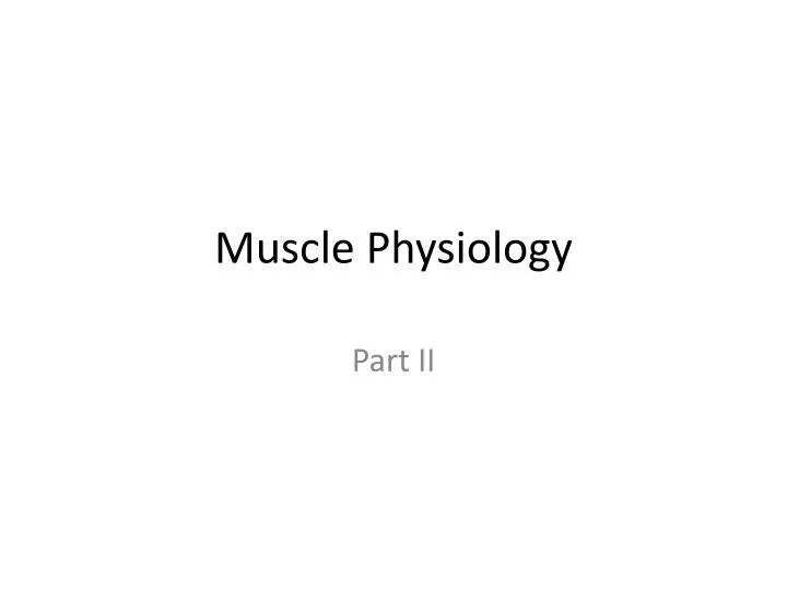 PPT - Muscle Physiology PowerPoint Presentation, free download - ID:2206528
