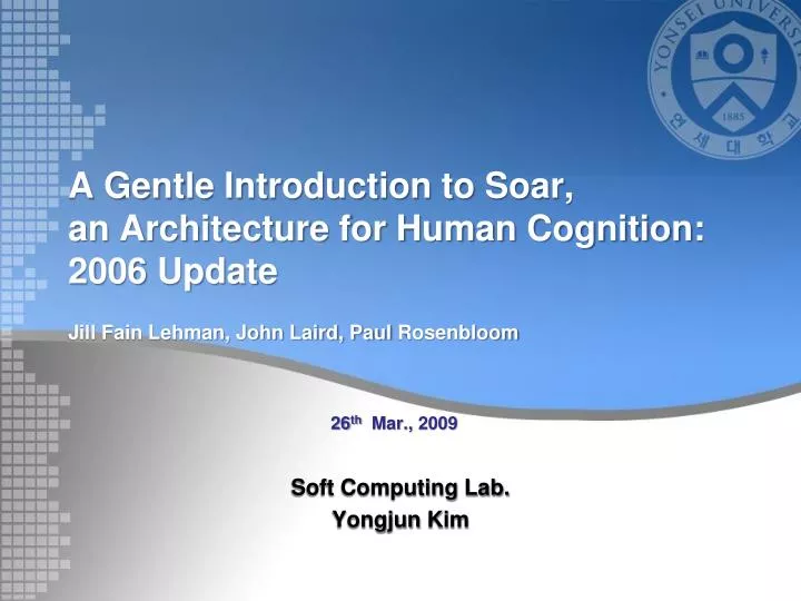 PPT - A Gentle Introduction to Soar, an Architecture for Human ...