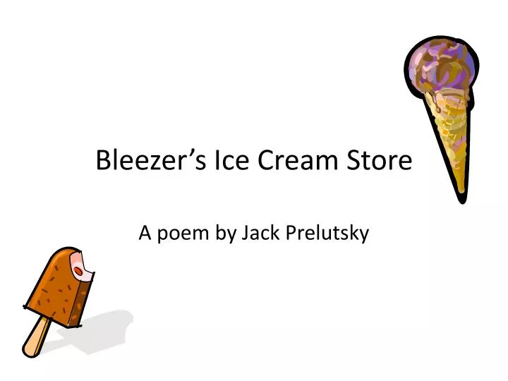 PPT - Bleezer’s Ice Cream Store PowerPoint Presentation, free download ...