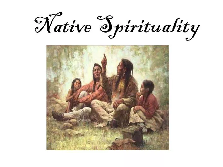 PPT - Native Spirituality PowerPoint Presentation, free download - ID ...