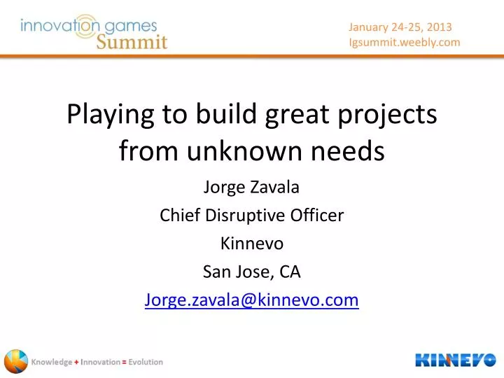 PPT - Playing to build great projects from unknown needs PowerPoint ...