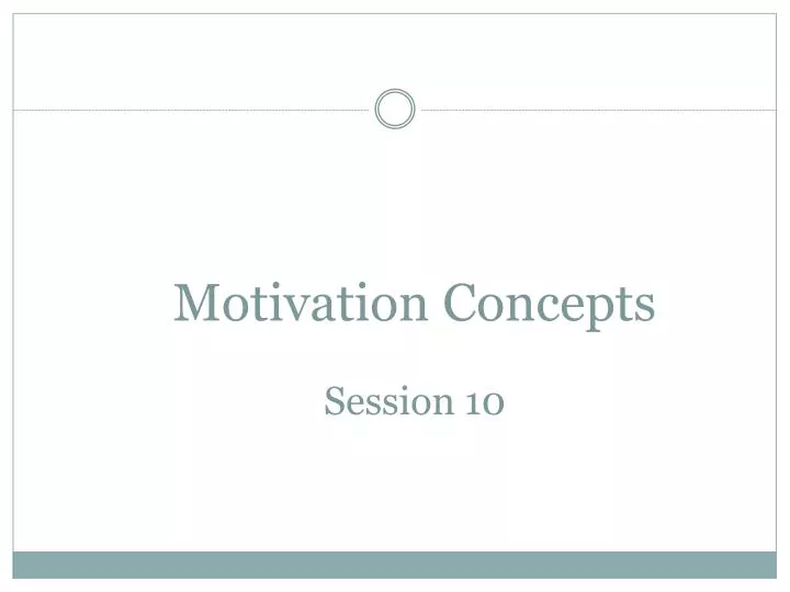 PPT - Motivation Concepts Session 10 PowerPoint Presentation, free ...