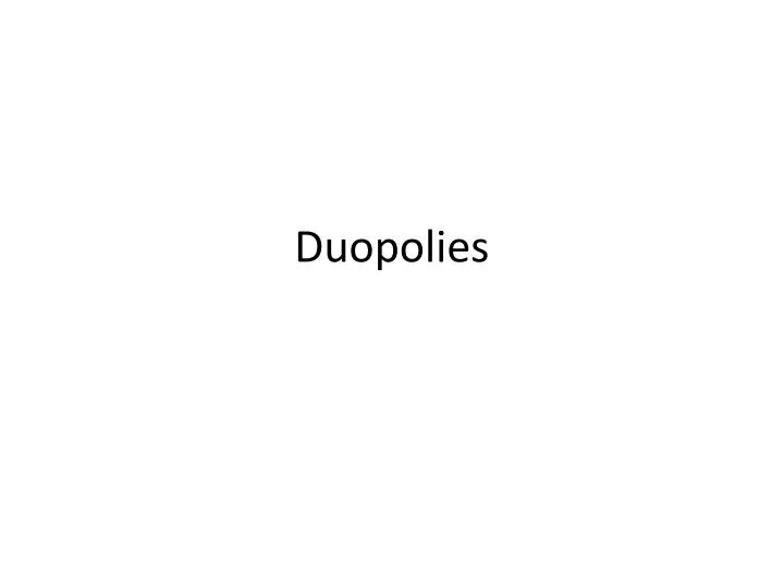 PPT - Duopolies PowerPoint Presentation, free download - ID:2209739
