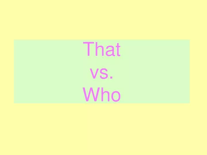 PPT - That vs. Who PowerPoint Presentation, free download - ID:2210856