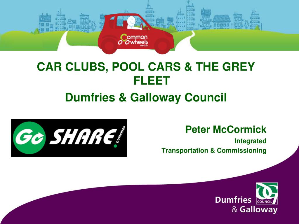 PPT - CAR CLUBS, POOL CARS & THE GREY FLEET Dumfries & Galloway Council ...