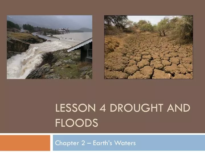 PPT - Lesson 4 Drought and Floods PowerPoint Presentation, free ...