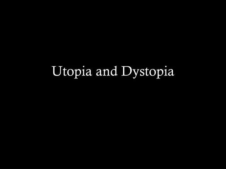 PPT - Utopia and Dystopia PowerPoint Presentation, free download - ID ... PPT - Utopia and Dystopia PowerPoint Presentation, free download - ID ...