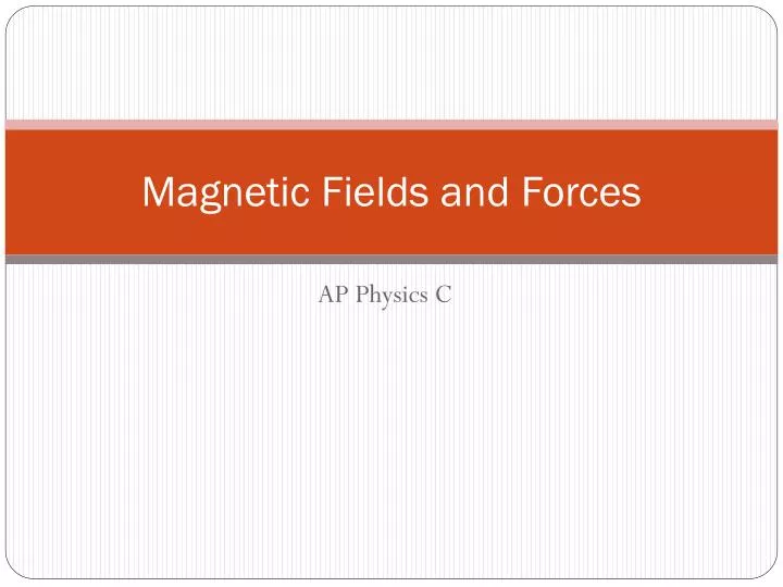 PPT - Magnetic Fields and Forces PowerPoint Presentation, free download ...