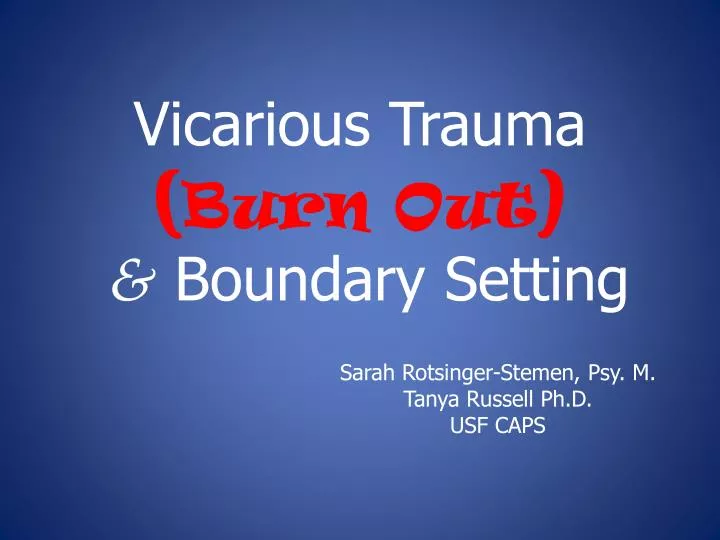 PPT - Vicarious Trauma ( Burn Out ) & Boundary Setting PowerPoint ...