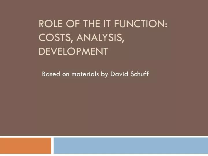 PPT - Role of the IT Function: Costs, Analysis, Development PowerPoint ...
