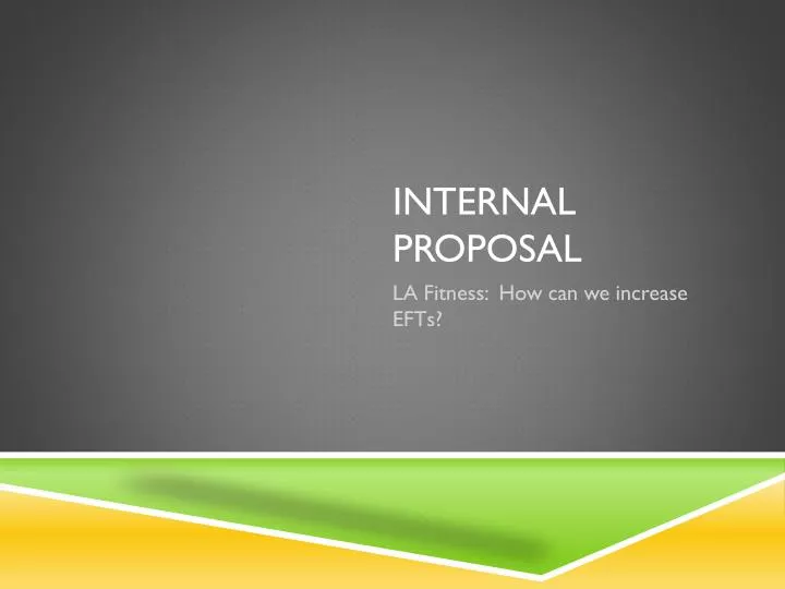 PPT - Internal Proposal PowerPoint Presentation, free download - ID:2215204