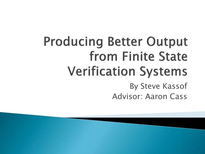Ppt Producing Better Output From Finite State Verification Systems