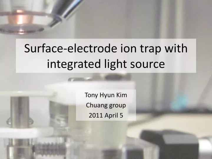 PPT - Surface-electrode ion trap with integrated light source PowerPoint Presentation - ID:2216418