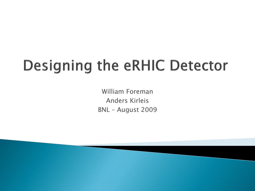 PPT - Designing the eRHIC Detector PowerPoint Presentation, free ...
