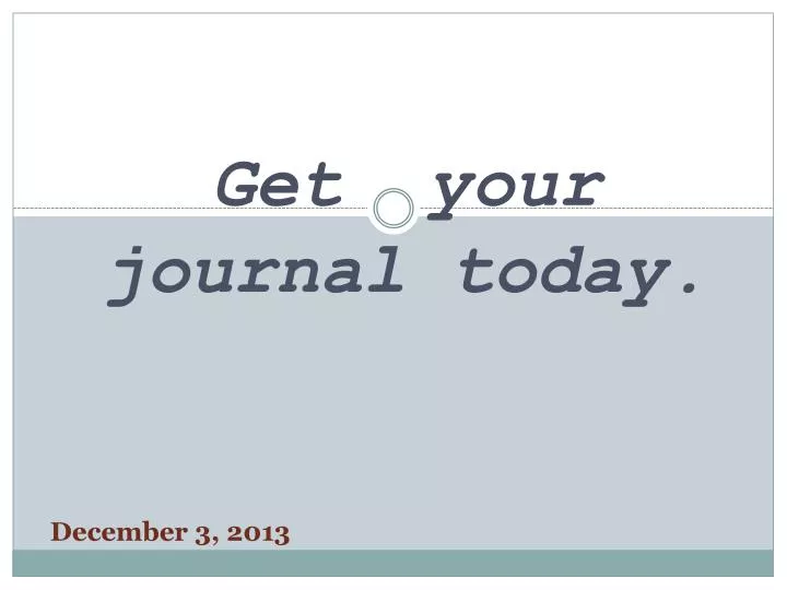 PPT - Get your journal today. PowerPoint Presentation, free download ...