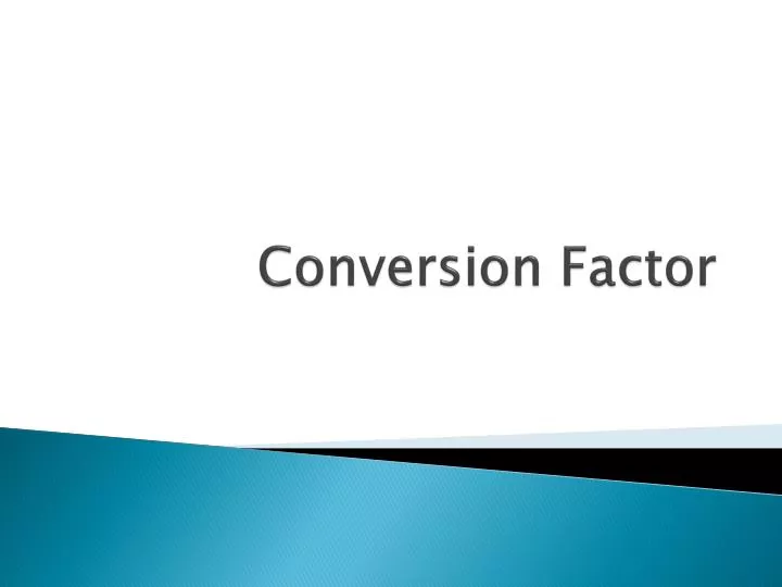 PPT - Conversion Factor PowerPoint Presentation, free download - ID:2216810