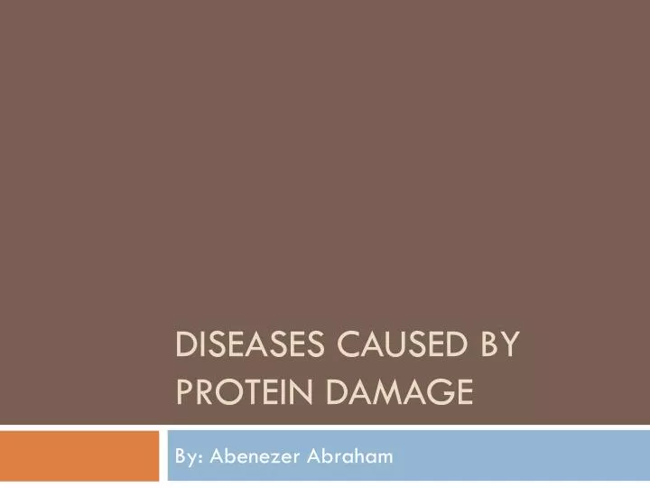 PPT - Diseases Caused By Protein Damage PowerPoint Presentation, free ...