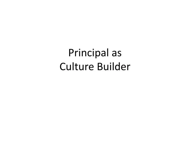 PPT - Principal as Culture Builder PowerPoint Presentation, free ...