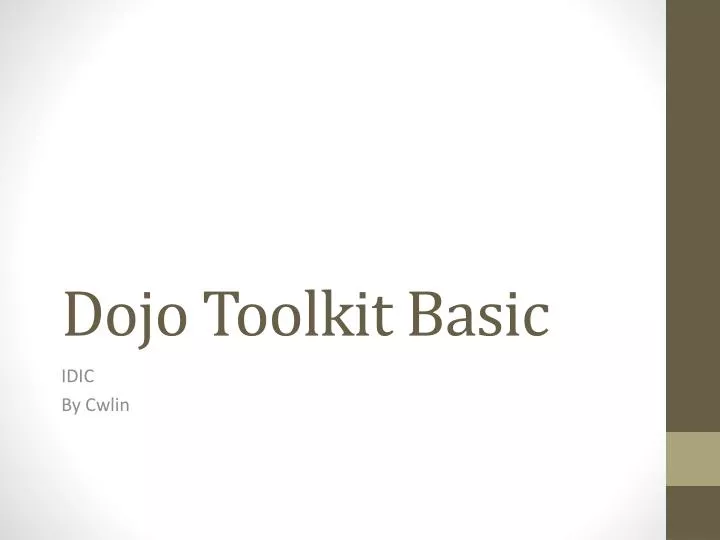 PPT - Dojo Toolkit Basic PowerPoint Presentation, free download - ID:2217659