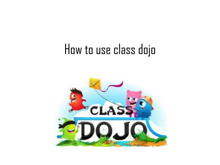PPT - How to use class dojo PowerPoint Presentation, free download - ID:2217799
