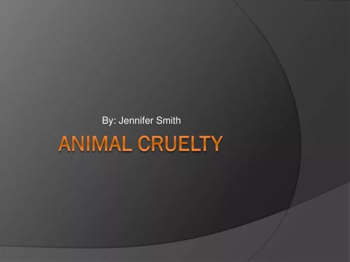 PPT - Animal Cruelty PowerPoint Presentation, free download - ID:2217976