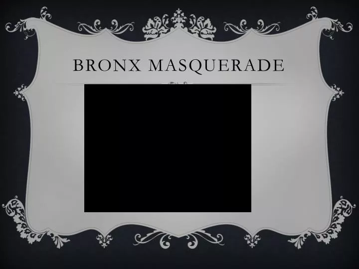 PPT - BRONX MASQUERADE PowerPoint Presentation, free download - ID:2217983