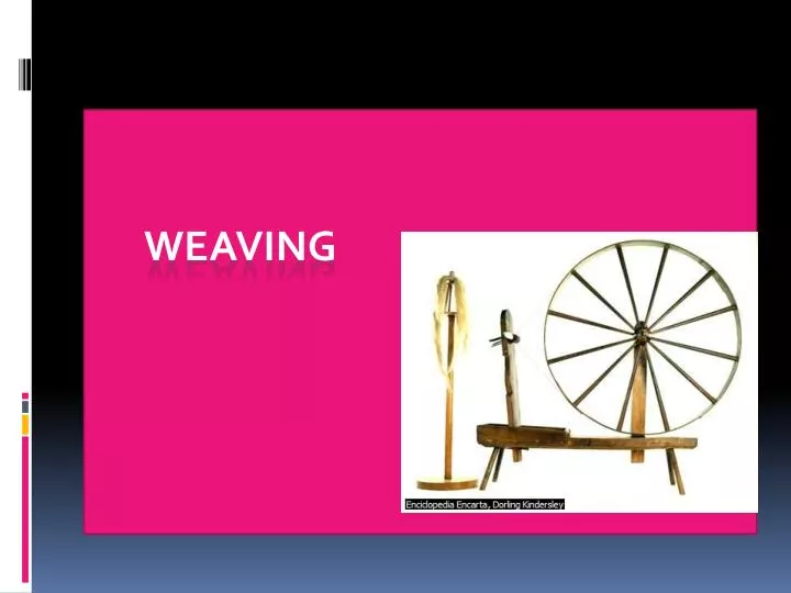 PPT - WEAVING PowerPoint Presentation, free download - ID:2218222