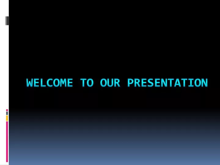 PPT - Welcome To Our Presentation PowerPoint Presentation, free ...