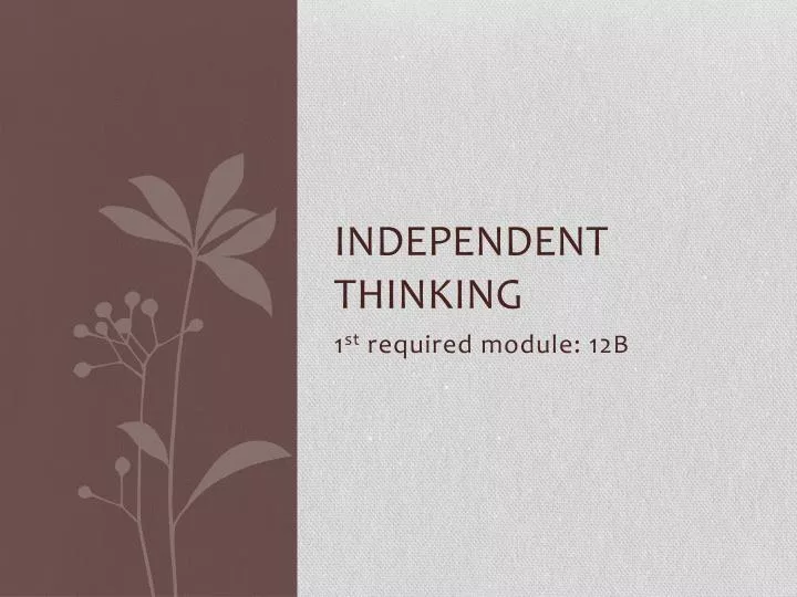 PPT - Independent Thinking PowerPoint Presentation, free download - ID ...