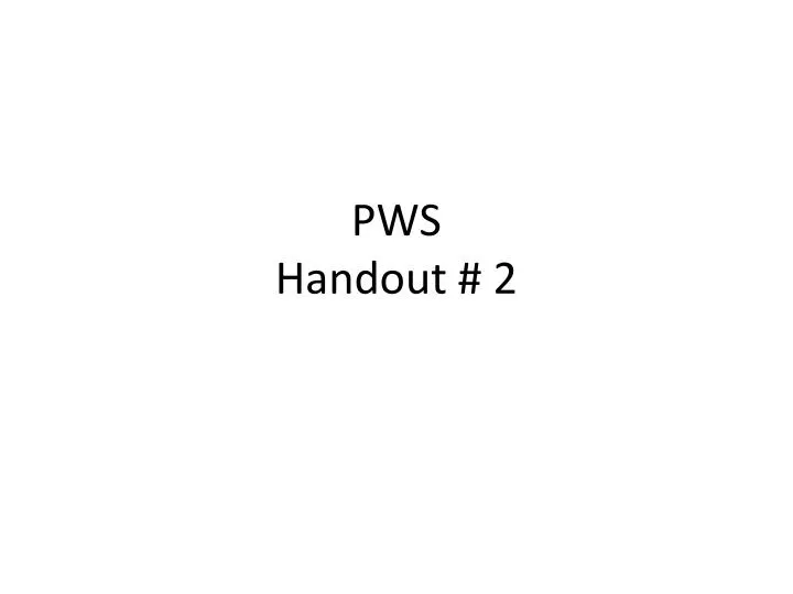 PPT - PWS Handout # 2 PowerPoint Presentation, free download - ID:2218757