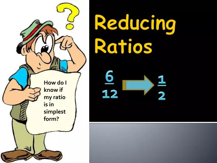 PPT - Reducing Ratios PowerPoint Presentation, free download - ID:2219043