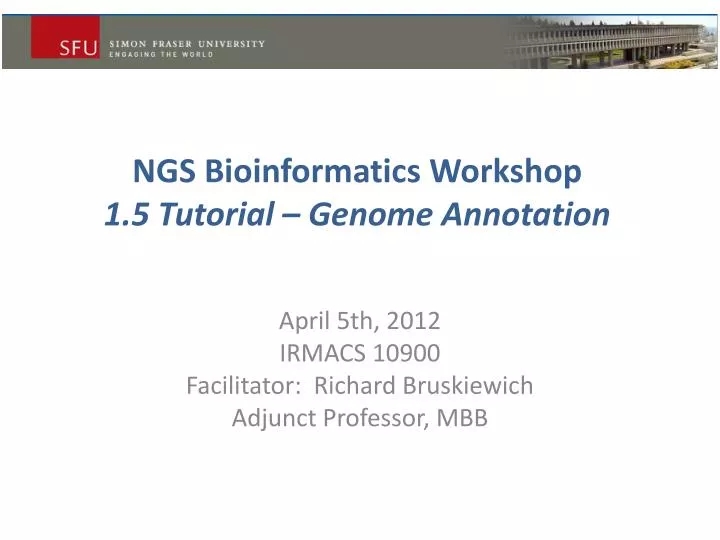 PPT - NGS Bioinformatics Workshop 1.5 Tutorial – Genome Annotation ...