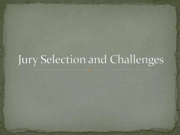 PPT - Jury Selection and Challenges PowerPoint Presentation, free ...
