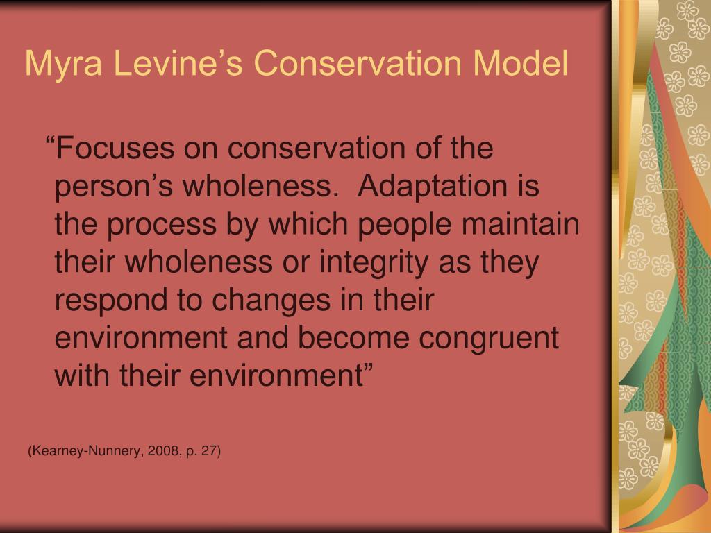 PPT - Myra Levine Conservation Model By: Courtney Jones, Sarah Rousseau, Marijo Johnson ...