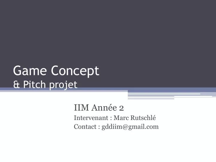 PPT - Game Concept & Pitch projet PowerPoint Presentation, free ...
