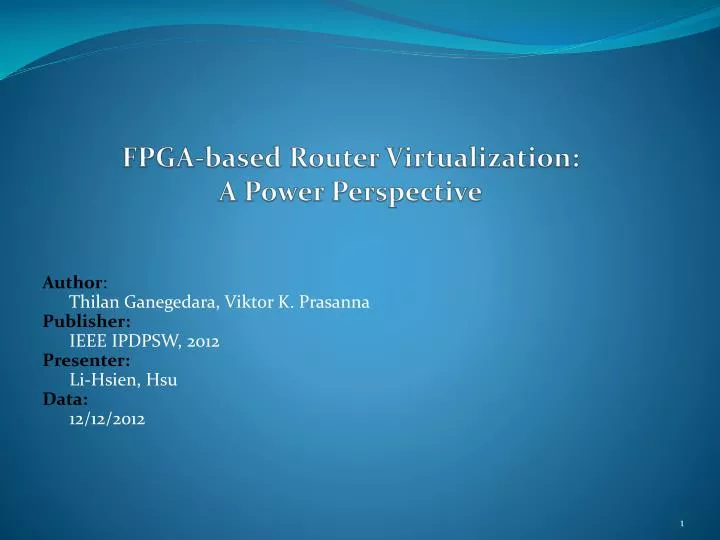 PPT - FPGA-based Router Virtualization: A Power Perspective PowerPoint ...